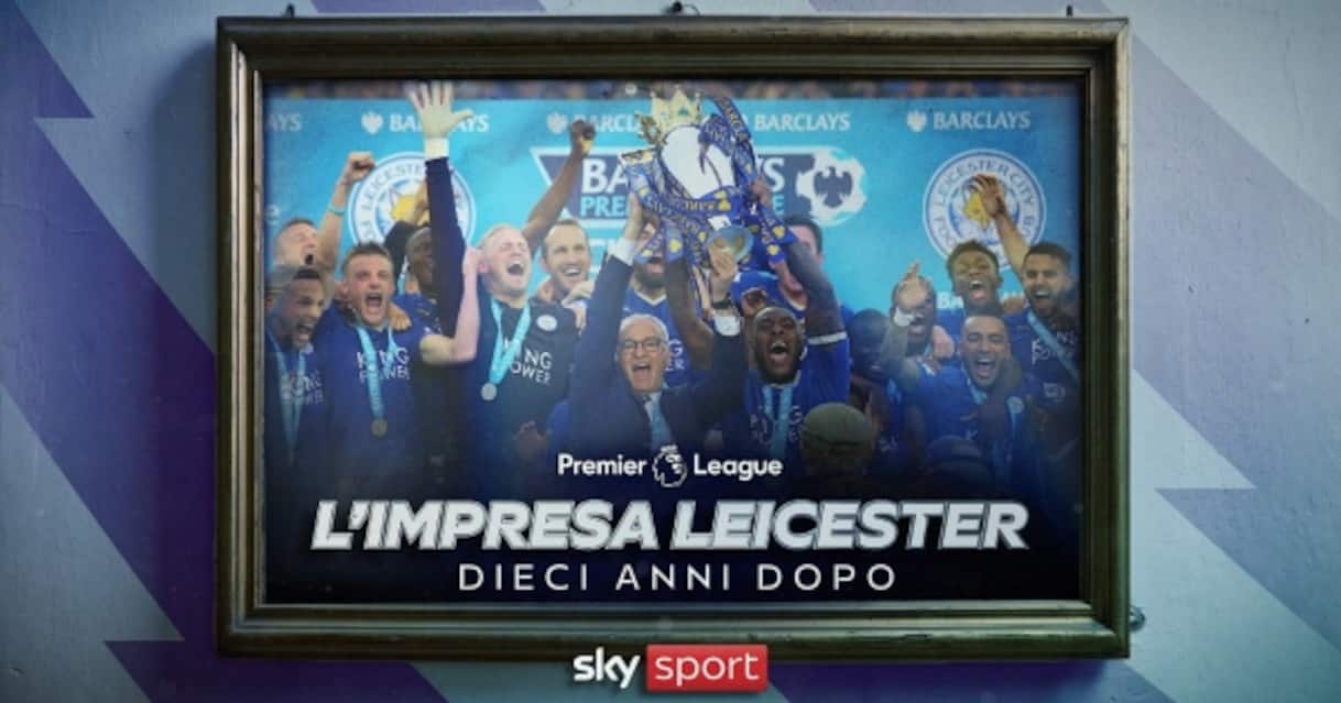 Leicester 2016, 10 anni fa la vittoria della Premier: la programmazione ...
